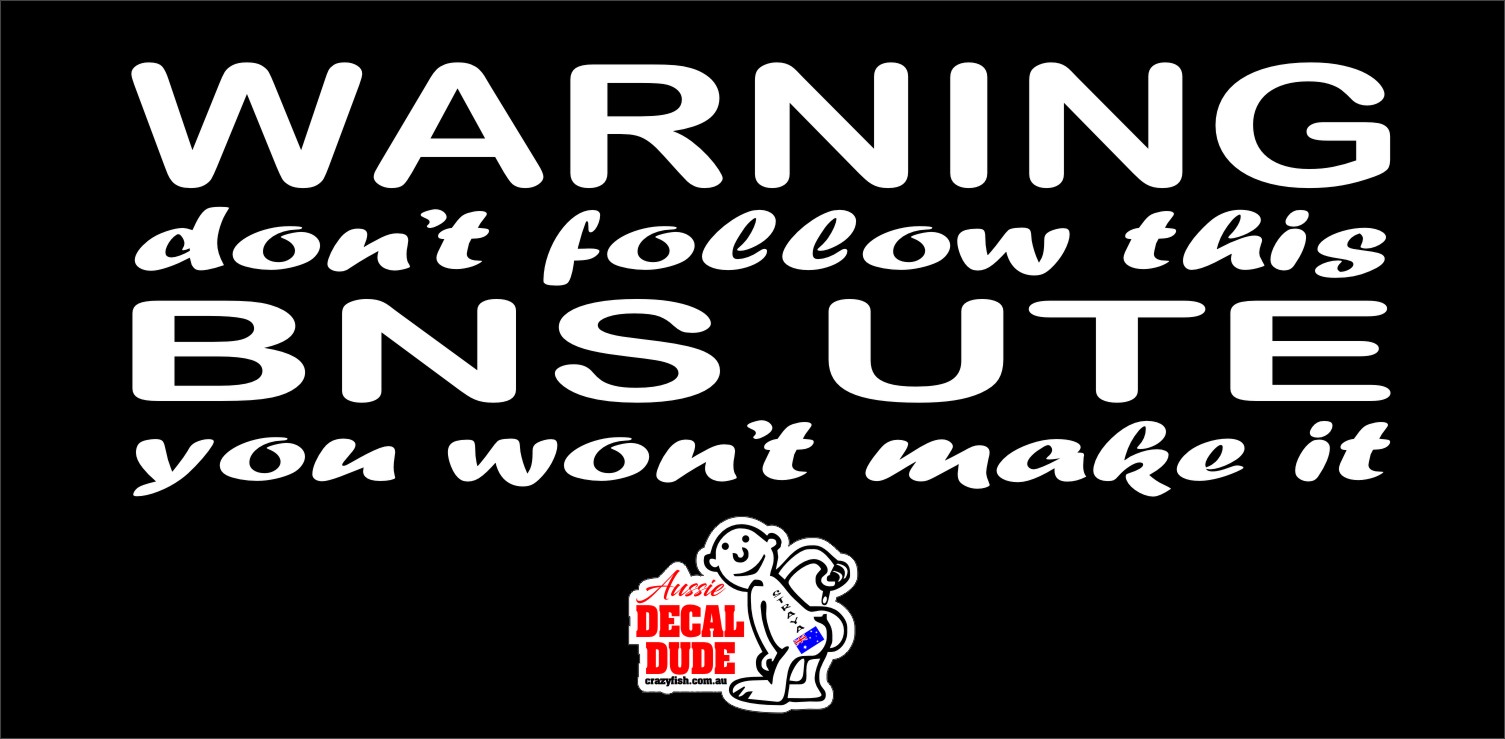BNS Ute Warning funny decal 260 x 90 mm CONFIRM your color - Crazyfish