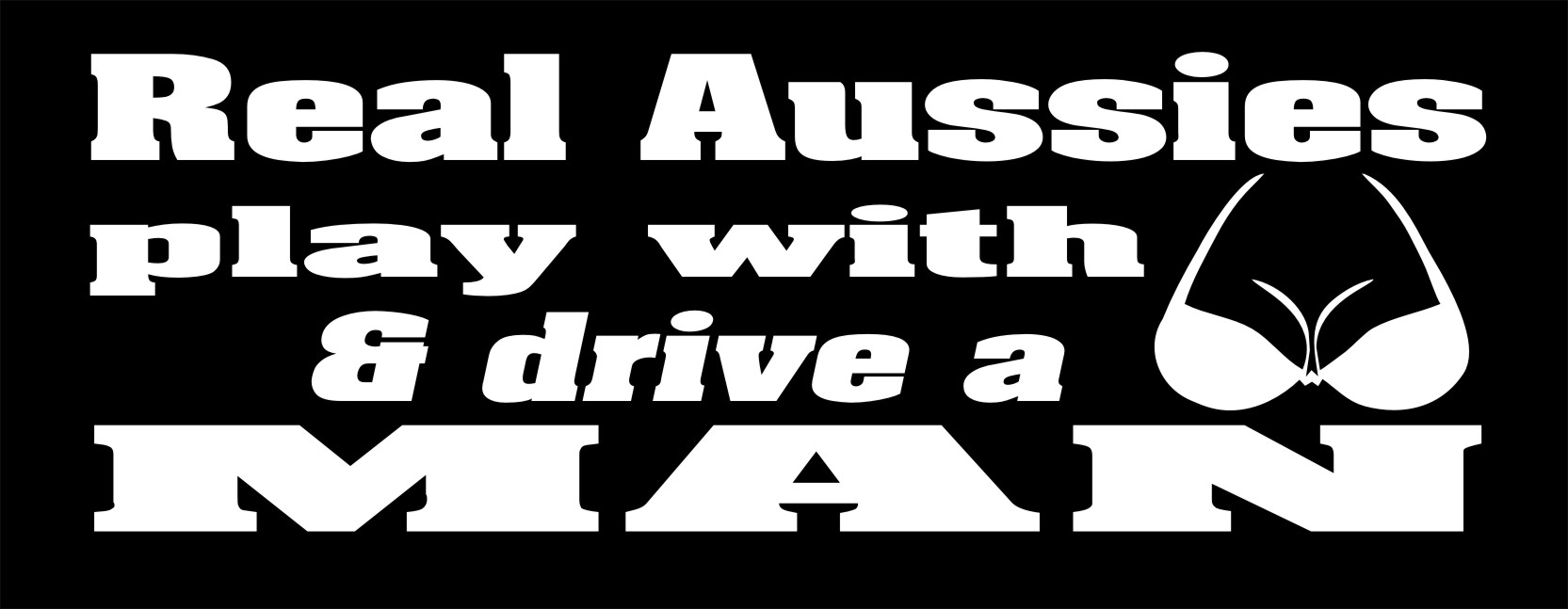 Real Aussies MAN funny vinyl decal 260 x 90 mm choose your color ...
