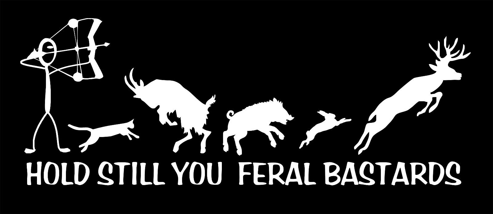 Hold Still Feral Bastards decal 260 x 85 mm CONFIRM your color - Crazyfish