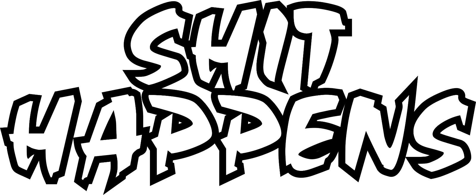 Shit Happens funny vinyl decal 250 x 90 mm CONFIRM your color - Crazyfish