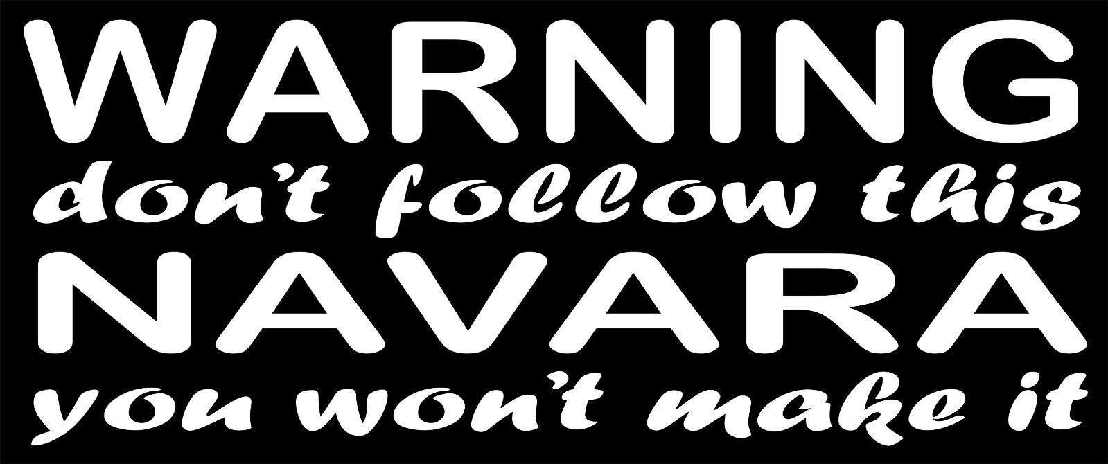 NAVARA Warning funny decal 260 x 90 mm CONFIRM your color - Crazyfish